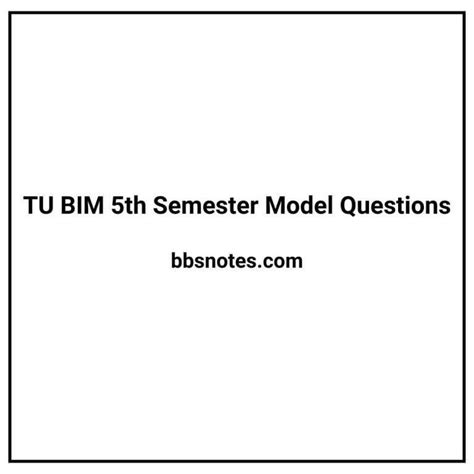Tu Bim 5th Semester Model Questions Bbs Notes