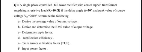 Solved Q A Single Phase Controlled Full Wave Rectifier Chegg