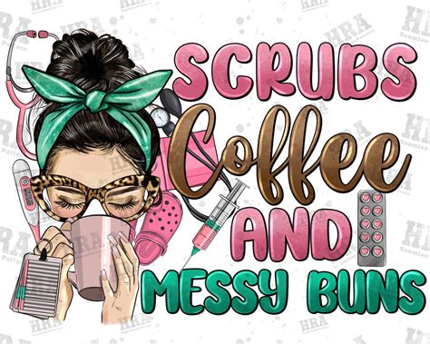 Messy Bun Scrubs Coffee And Messy Buns Png Sublimation Design Download