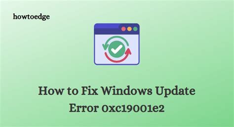 How To Fix Windows Update Error 0xc19001e2 In Windows 10