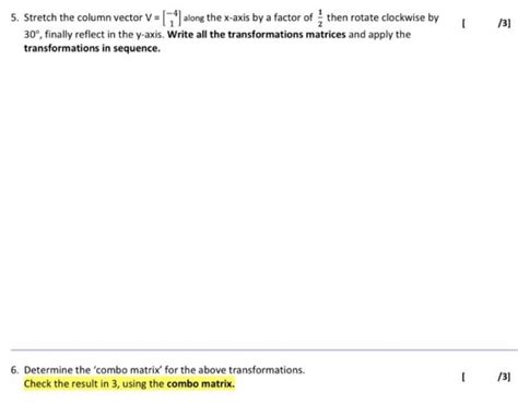 Solved 5 Stretch The Column Vector V 41 Along The X Axis Chegg Com