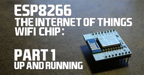 The ESP8266 Wifi Chip Part 1 Up And Running