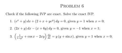 Solved PROBLEM 6 Check If The Following IVP Are Exact Solve Chegg