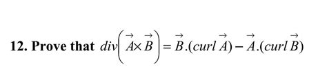Solved 12 Prove That Div Axbbcurl Curl B