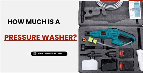 How Much Is A Pressure Washer Types Prices And Uses Onevan
