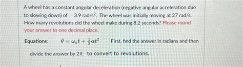 Solved A Wheel Has A Constant Angular Deceleration Negative