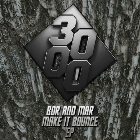 Stream Bor And Mar Make It Bounce Free Download By 3000 Bass Listen