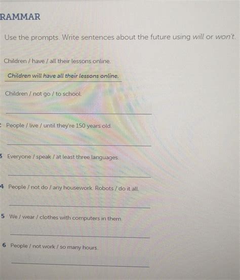 GRAMMAR 5 Use The Prompts Write Sentences About The Future Using Will