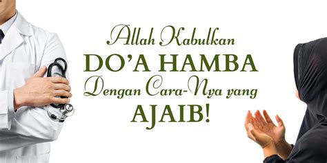 Allah Kabulkan Doa Setiap Hamba Dengan Cara Nya Yang Ajaib