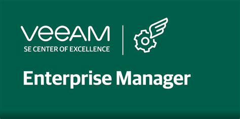 Management And Reporting With Veeam Backup Enterprise Manager
