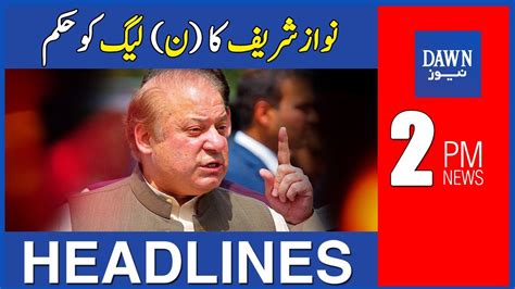 Dawn News Headlines 2 Pm Nawaz Sharif Ka Pml N Ko Hukum Dawn News