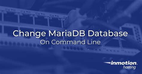 MariaDB How To Change Database In SSH InMotion Hosting