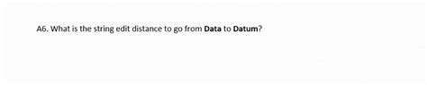 Solved A6 What Is The String Edit Distance To Go From Data