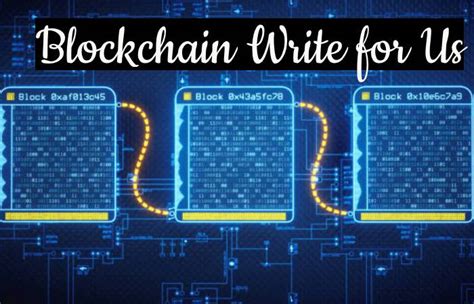 Blockchain Write For Us Contribute And Submit Guest Post