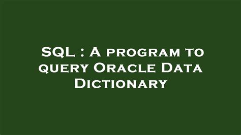 Sql A Program To Query Oracle Data Dictionary Youtube
