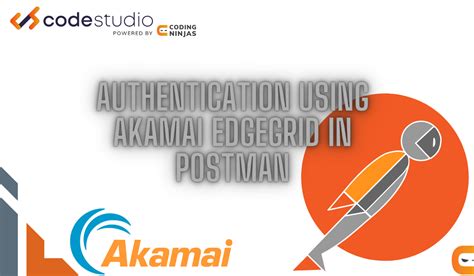 Akamai Edgegrid In Postman Naukri Code 360