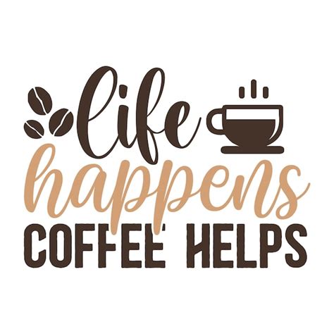 Premium Vector Life Happens Coffee Helps Svg