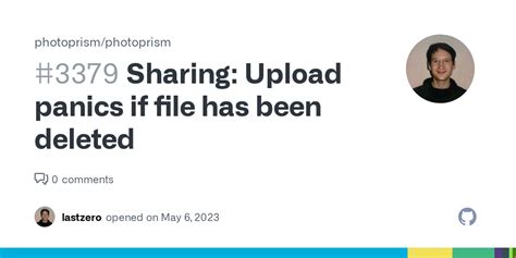 Sharing Upload Panics If File Has Been Deleted · Issue 3379