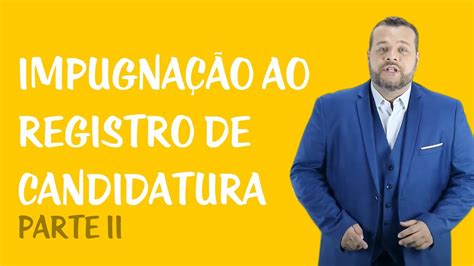 Direito Eleitoral Impugnação Ao Registro De Candidatura Youtube
