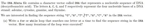 Solved The Dna Rdata File Contains A Character Vector Called Dna