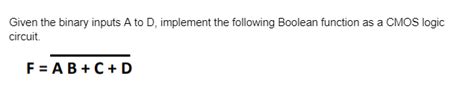 Solved Given The Binary Inputs A To D Implement The Chegg
