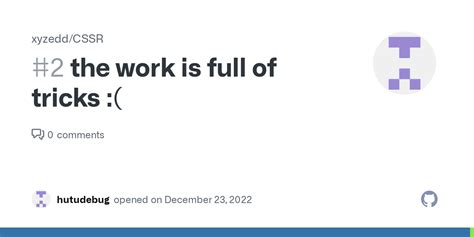 The Work Is Full Of Tricks · Issue 2 · Xyzeddcssr · Github