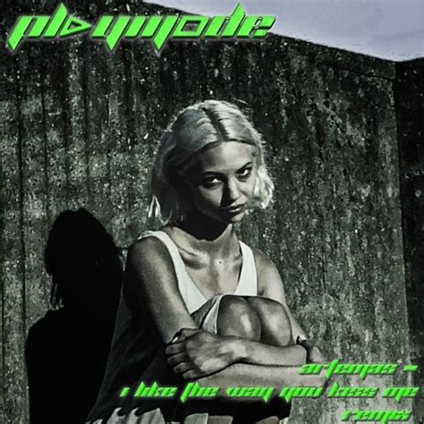 Stream Artemas I Like The Way You Kiss Me PLAYMODE Remix By
