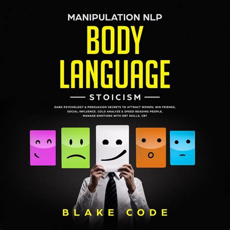 Manipulation Nlp Body Language Stoicism Dark Psychology And Persuasion