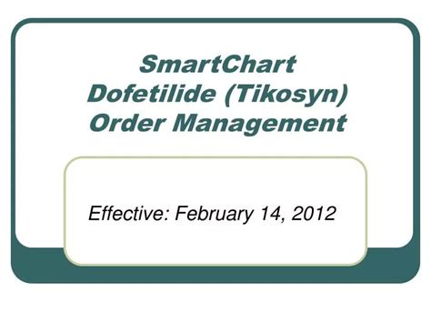 Ppt Smartchart Dofetilide Tikosyn Order Management Powerpoint