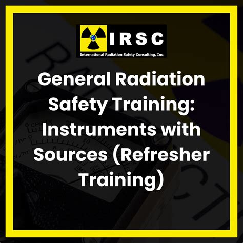 Radiation Safety Instruments With Sources Refresher Training Irsc Inc