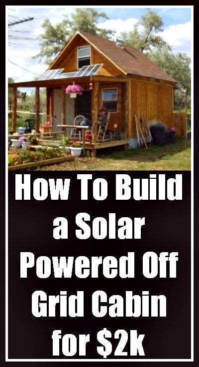 How To Build A Solar Powered Off Grid Cabin For 2k Building A Cabin