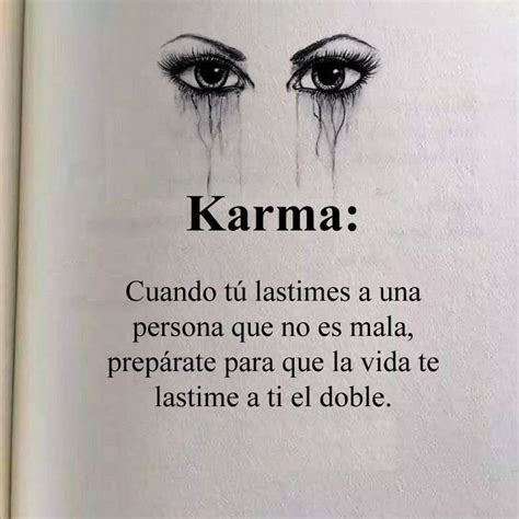 Karma Cuando tú lastimes a una persona que no es mala prepárate para