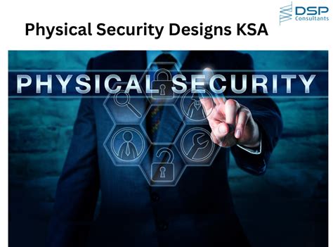 Building A Secure Ksa Physical Security Design By Dsp Consultants
