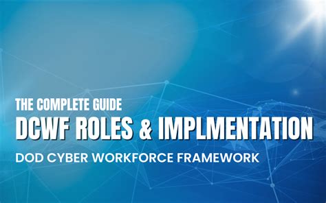 The Complete Guide To Dod Cyber Workforce Framework Dcwf Compliance Roles And