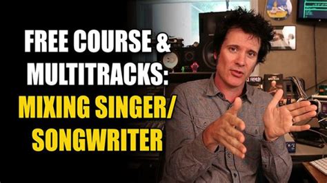 Free Course And Multitracks Anatomy Of A Mix Mixing Singersongwriter