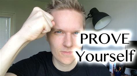 Stop Trying To Prove Yourself Youtube