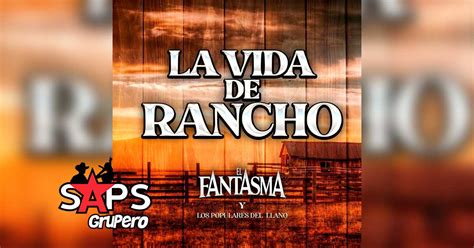 Letra La Vida De Rancho El Fantasma Ft Los Populares Del Llano