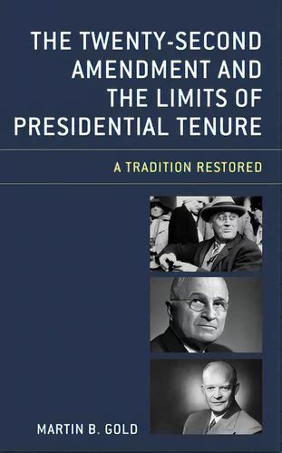 The Twenty Second Amendment And The Limits Of Presidential Tenure A