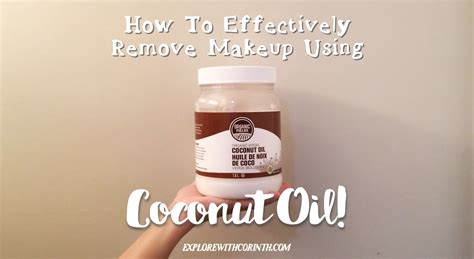 How To Effectively Remove Makeup Using Coconut Oil Youtube