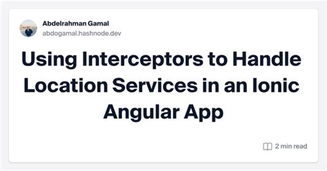Abdelrahman Gamal On Linkedin Using Interceptors To Handle Location Services In An Ionic