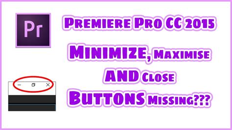 Premier Pro Cc Restore Minimize Maximise And Close Buttons Youtube Premier Pro Cc Restore Minimize Maximise And Close Buttons Youtube