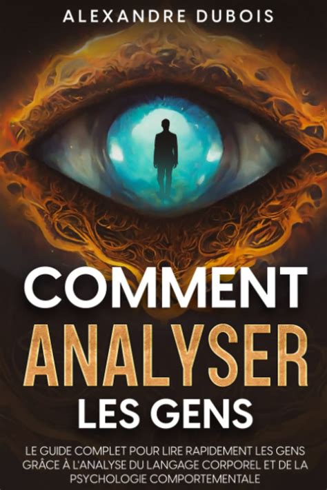 Comment Analyser Les Gens Le Guide Complet Pour Lire Rapidement Les
