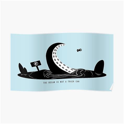 The Ocean Is Not A Trash Can Poster For Sale By Honeyjuls Redbubble