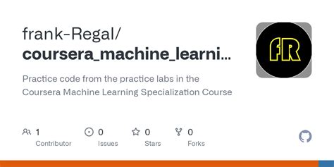 GitHub Frank Regal Coursera Machine Learning Practice Code From The