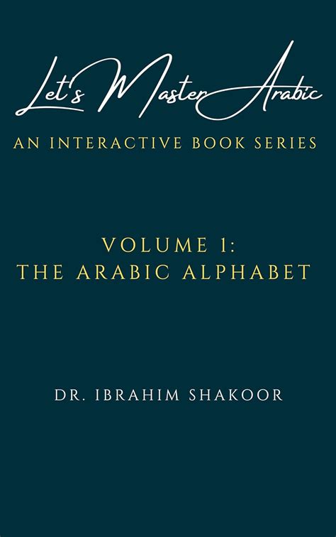 Lets Master Arabic Volume 1 The Arabic Alphabet Ebook Shakoor Dr