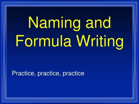 Ppt Practice Naming And Writing Chemical Formulas Powerpoint Presentation Id