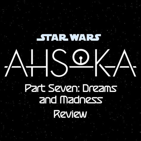 Stream Episode Ahsoka Part Seven Dreams And Madness By The Voice Of
