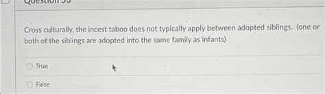 Solved Cross Culturally The Incest Taboo Does Not Typically