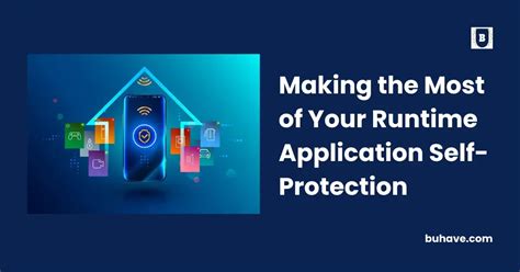 Making The Most Of Your Runtime Application Self Protection Buhave