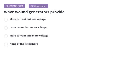 Wave Wound Generators Provide Examians